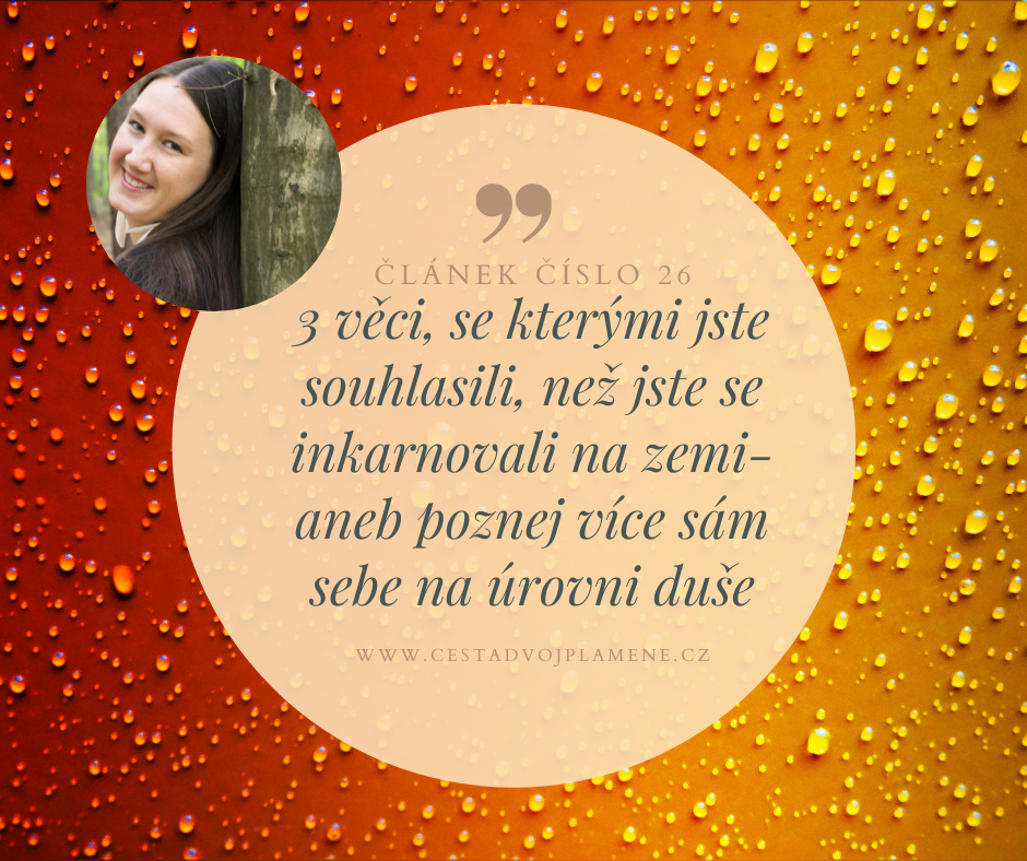 3 věci, se kterými jste souhlasili, než jste se inkarnovali zde na Zemi – aneb poznej více sám ...